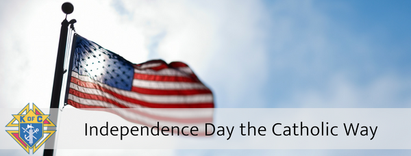 How to celebrate July 4th the Catholic way – IWKnights